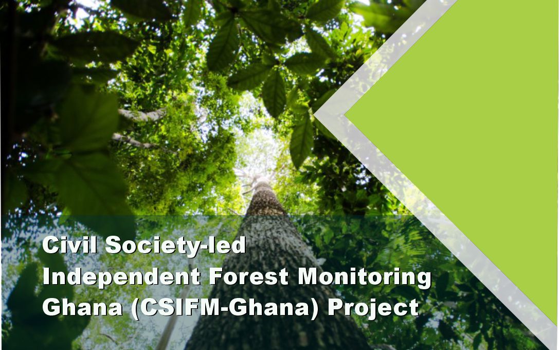 Civil Society-led Independent Forest Monitoring in Ghana (CSIFM-GHANA ...